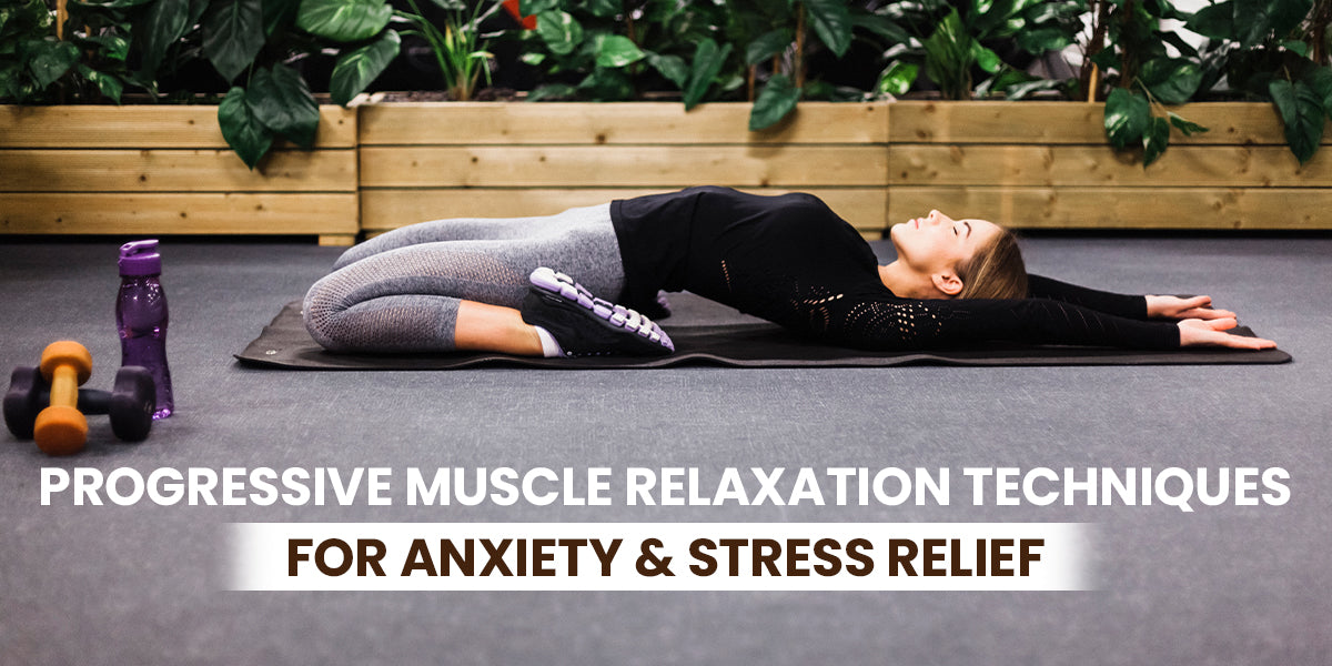 Progressive Muscle Relaxation: Techniques for Stress & Anxiety Relief ...