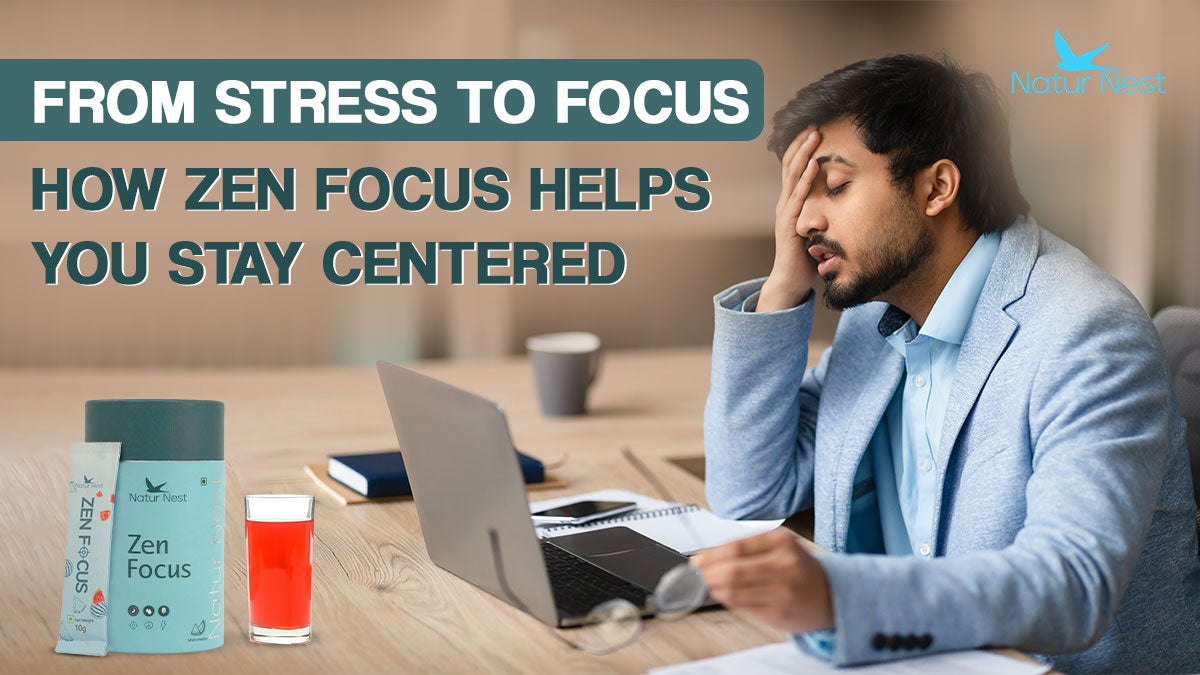 From Stress to Focus: How Zen Focus Helps You Stay Centered: The Natur – thenaturnestindia