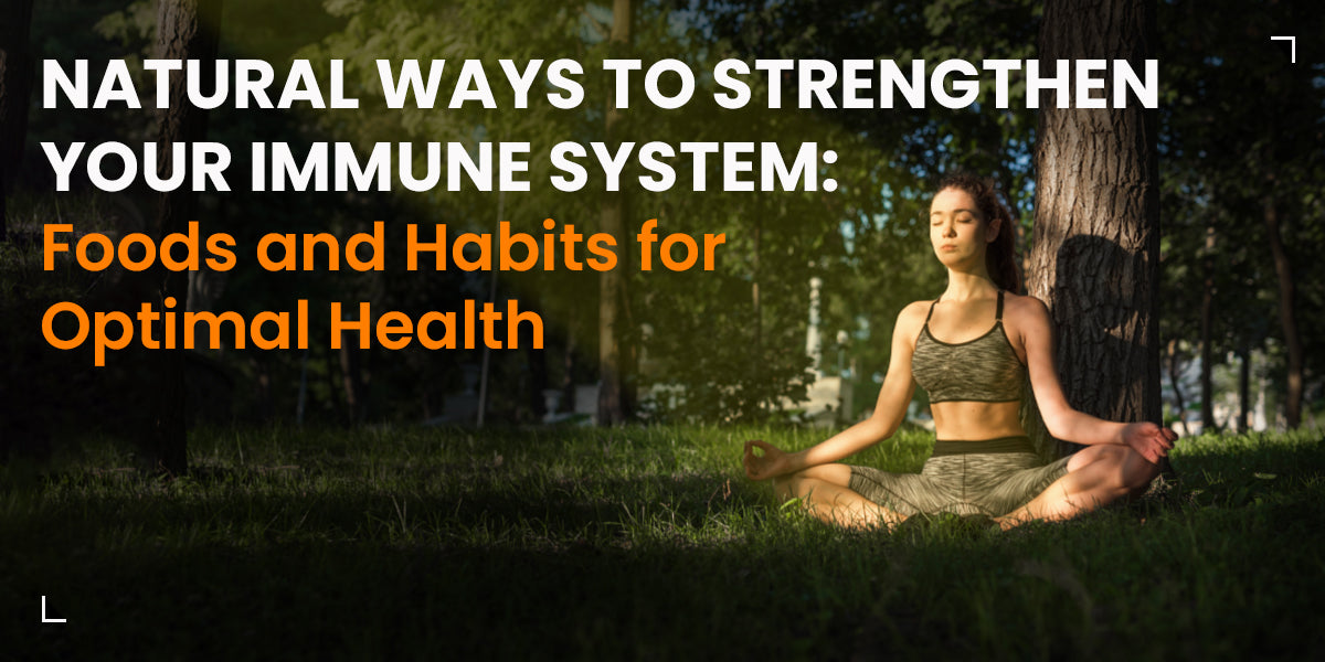 Natural Ways to Strengthen Your Immune System: Foods and Habits for Op ...