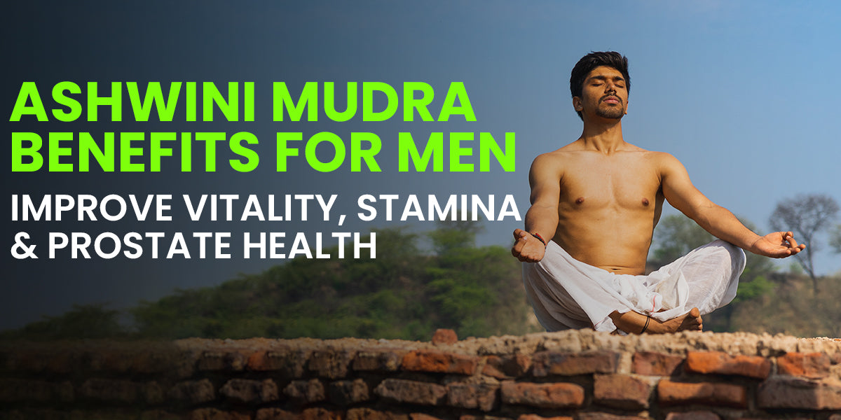 Ashwini Mudra Benefits for Men | Boost Vitality & Health ...