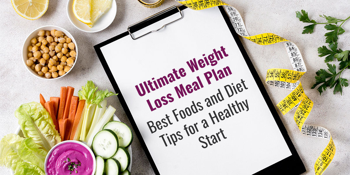 Ultimate Weight Loss Meal Plan: Best Foods and Diet Tips for a Healthy ...